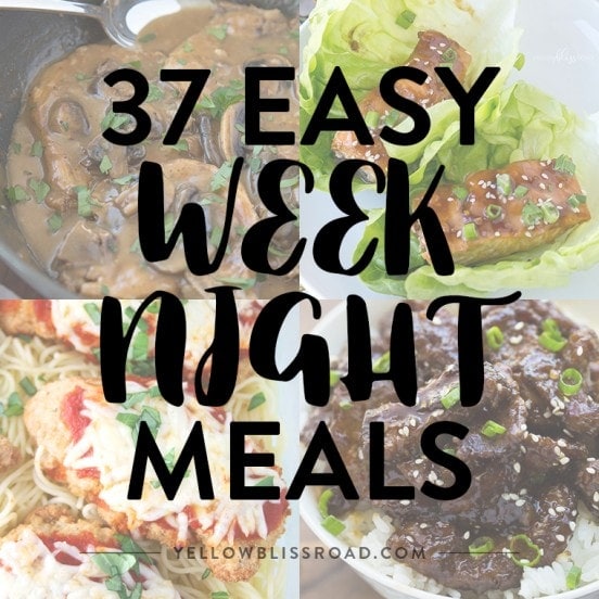 37 Easy Weeknight Meals - Yellow Bliss Road