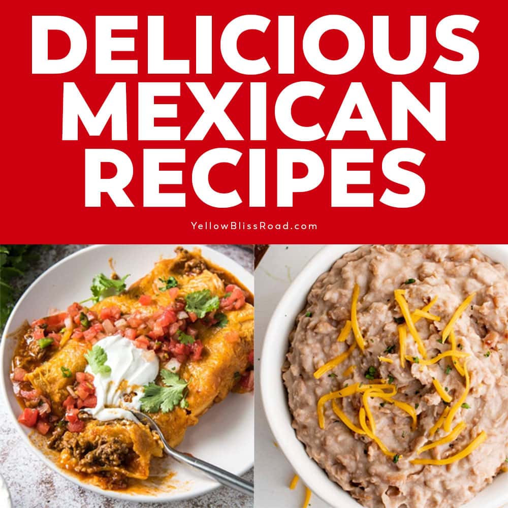 Mexican Recipes Roundup - Yellow Bliss Road
